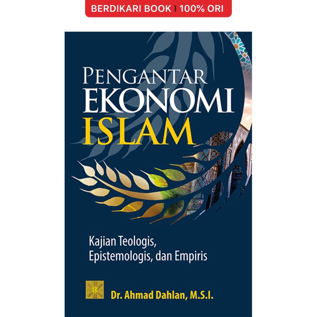 Jual Berdikari - PENGANTAR EKONOMI ISLAM Kajian Teologis, Epistemologis, dan Empiris ...