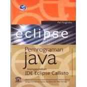 Jual Buku Eclipse: Pemrograman Java Menggunakan IDE Eclipse Callisto ...
