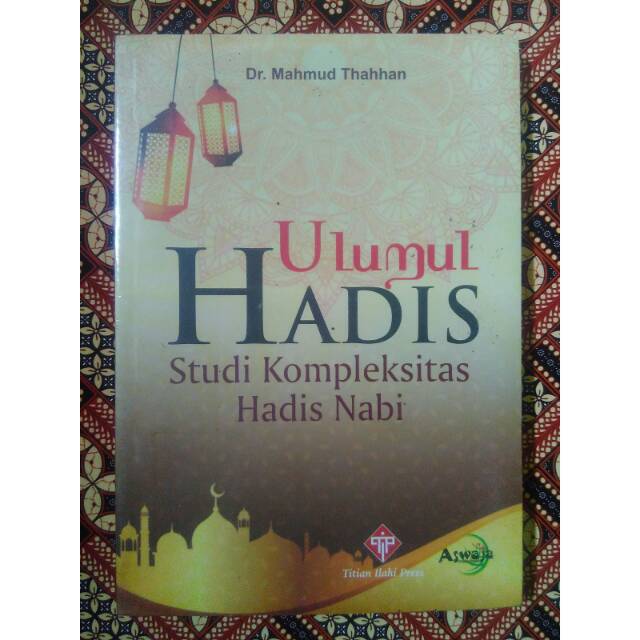 Jual Ulumul Hadis : Studi Kompleksitas Hadis Nabi - Mahmud Thahhan | Shopee Indonesia