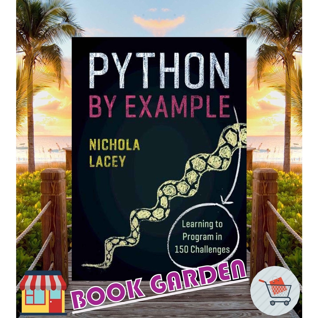 Jual PYTHON BY EXAMPLE LEARNING TO PROGRAM IN 150 CHALLENGES BY NICHOLA ... Jual PYTHON BY EXAMPLE LEARNING TO PROGRAM IN 150 CHALLENGES BY NICHOLA ...