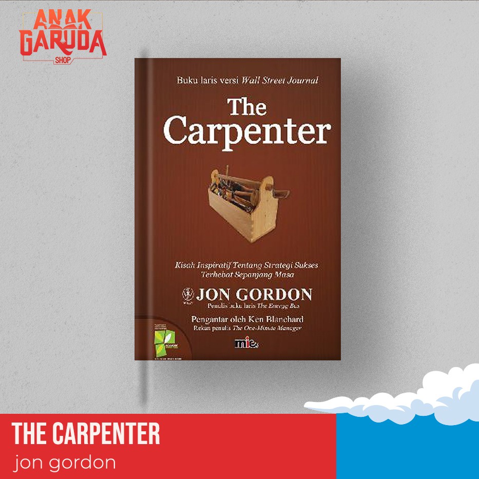 Jual Buku The Carpenter: Kisah Inspiratif Tentang Strategi Sukses By Jon Gordon | Shopee Indonesia