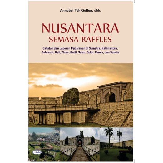 Jual Nusantara Semasa Raffles - Annabel Teh Gallop | Shopee Indonesia