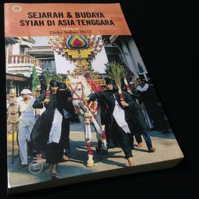 Jual SEJARAH & DAN BUDAYA SYIAH DI ASIA TENGGARA - Penyunting Dicky ...