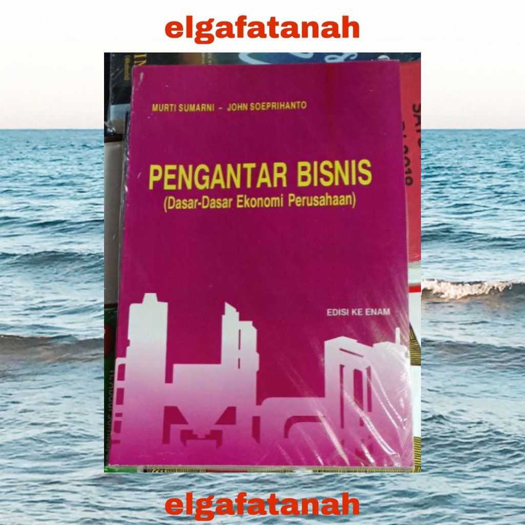 Jual PENGANTAR BISNIS EDISI KE ENAM MURTI SUMARNI - JOHN SOEPRIHANTO ( dasar-dasar ekonomi ...