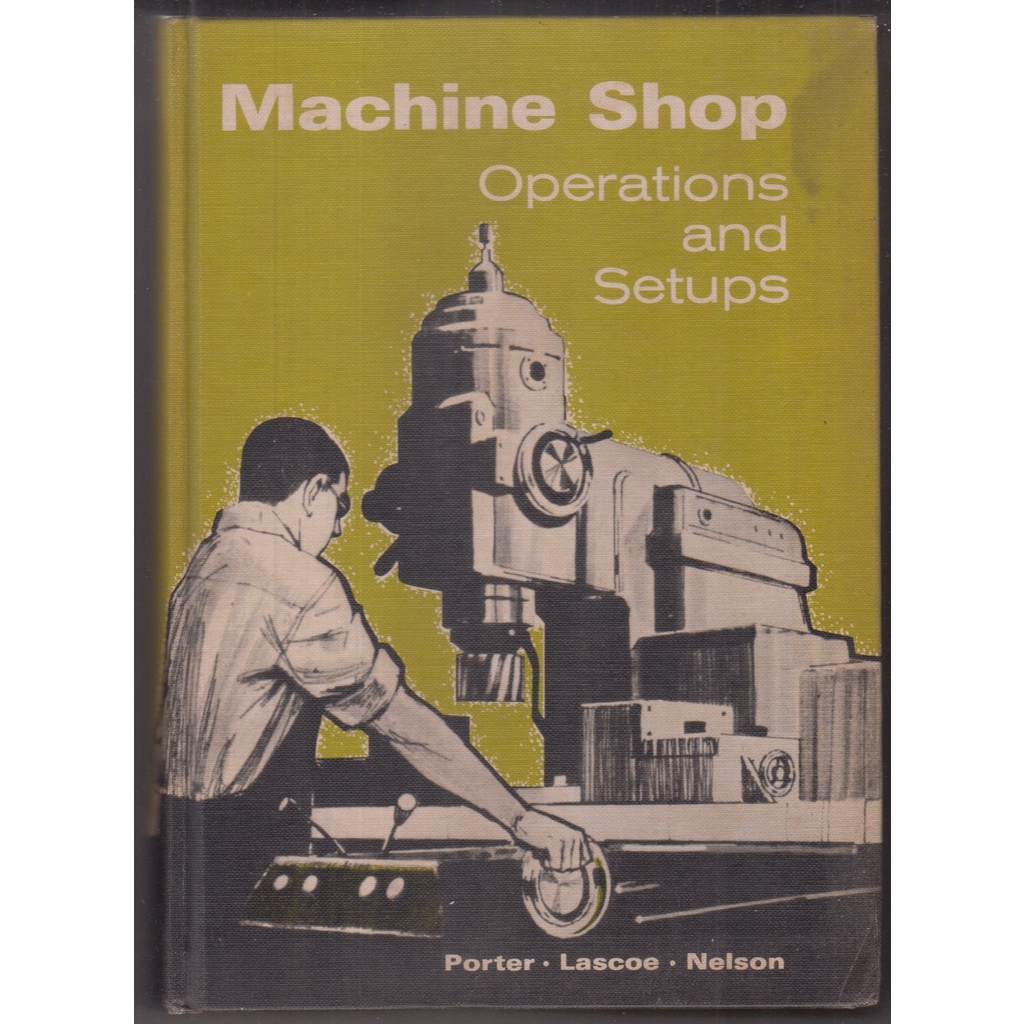 Jual BUKU PORTER LASCOE NELSON - MACHINE SHOP OPERATIONS AND SETUPS ...