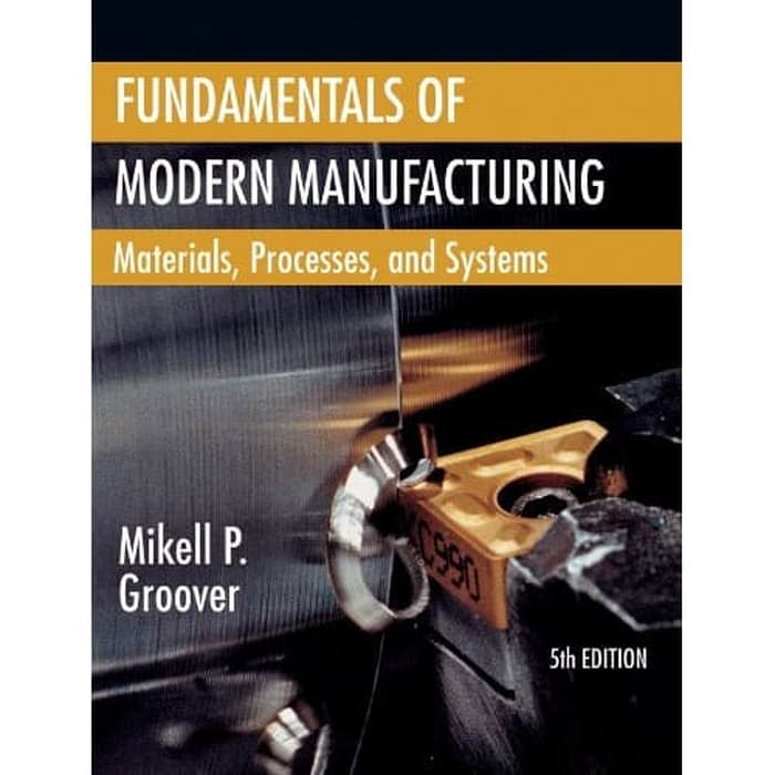 Jual Buku Mikell P. Groover - Fundamentals of Modern Manufacturing ...
