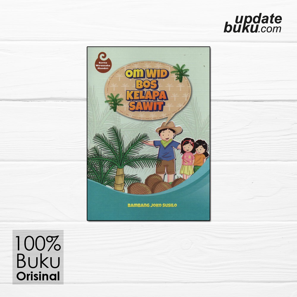 Jual OM WID: BOS KELAPA SAWIT: CERITA WIRAUSAHA MANDIRI | Shopee Indonesia