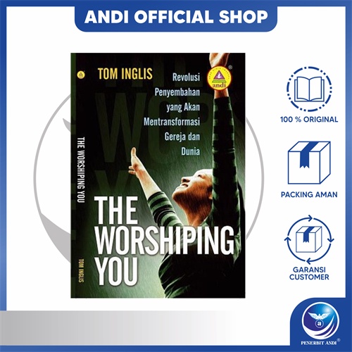 Jual Penerbit Andi - The Worshiping You, Revolusi Penyembahan Yang Akan ...