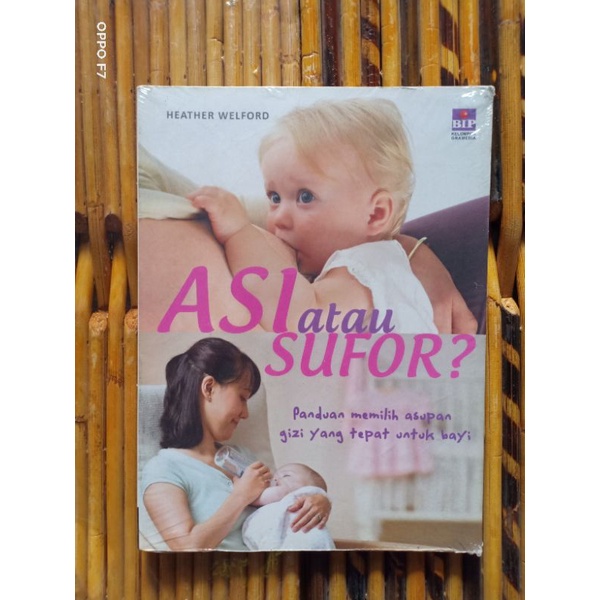 Jual BUKU ASI ATAU SUFOR? panduan memilih asupan gizi yg tepat untuk ...