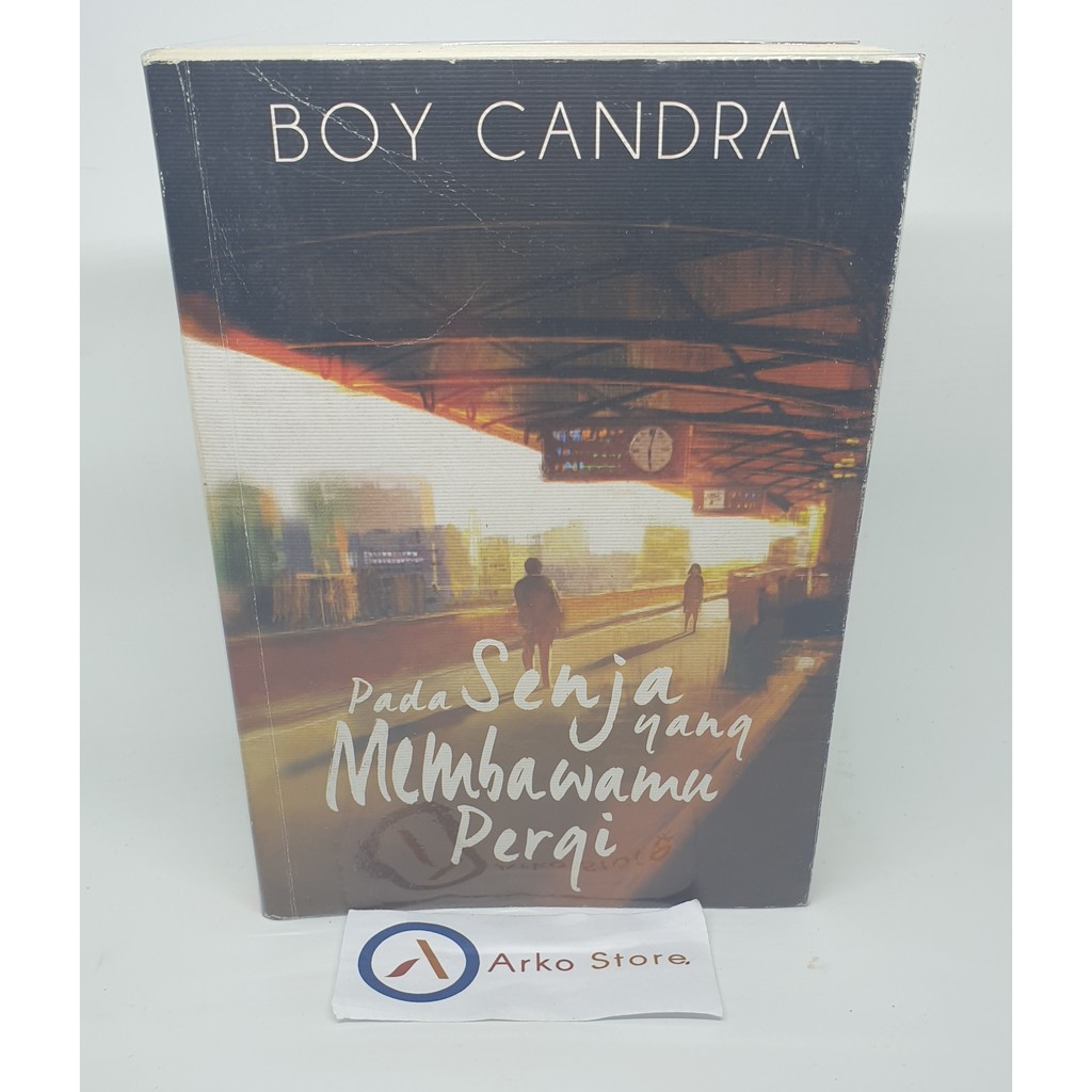 Jual Buku Pada Senja Yang Membawamu Pergi - Boy Candra Original 2nd ...
