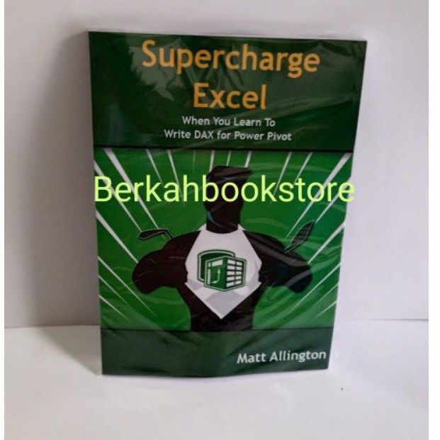 Jual Supercharge Excel: When you learn to Write DAX for Power Pivot by Matt Allington | Shopee ...