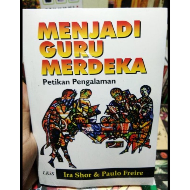 Jual Menjadi Guru Merdeka Petikan Pengalaman - Ira Shor, Paulo Freire ...
