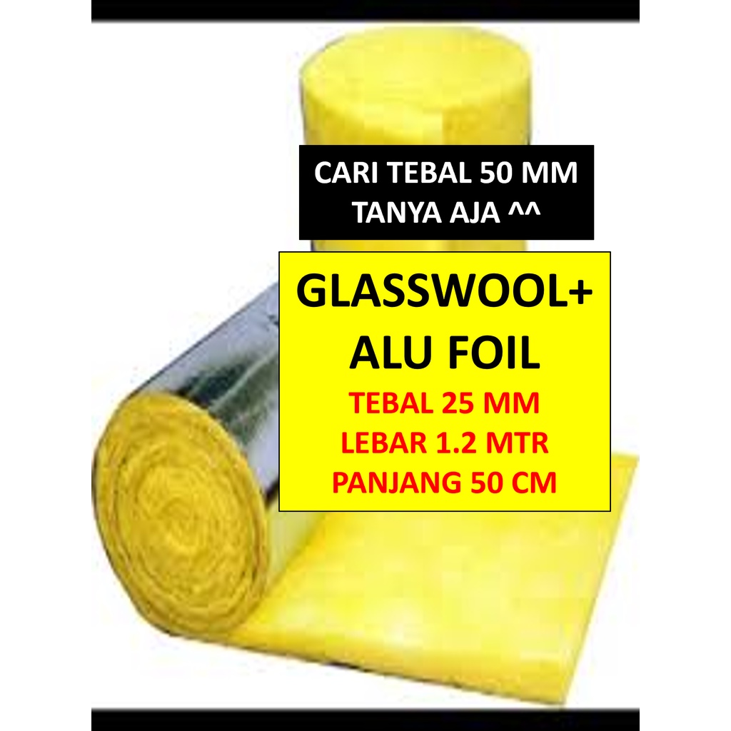 Jual Glasswool Alu Foil Tebal 25mm - 50cmx12O cm | Shopee Indonesia