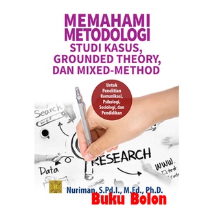 Jual BUKU MEMAHAMI METODOLOGI STUDI KASUS, GROUNDED THEORY, DAN MIXED ...