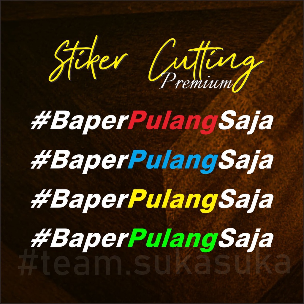 Jual STIKER CUTTING BAPER PULANG SAJA / STIKER MOTOR/ STIKER KACA MOBIL ...