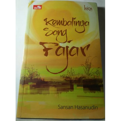 Jual KEMBALINYA SANG FAJAR SANSAN HASANUDIN LAIQA BUKU NOVEL ISLAMI BUKU ORIGINAL | Shopee Indonesia