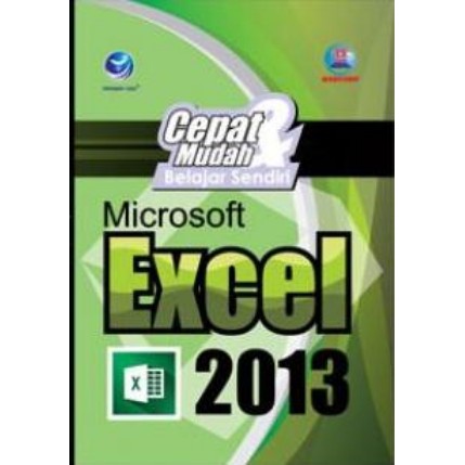 Jual BUKU KOMPUTER CEPAT DAN MUDAH BELAJAR SENDIRI MICROSOFT EXCEL 2013 ...
