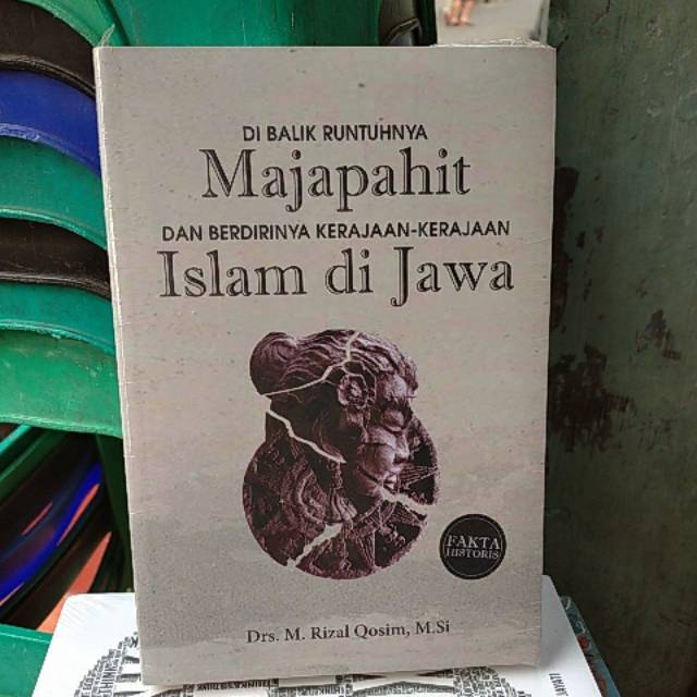 Jual Di balik runtuhnya Majapahit dan berdirinya kerajaan-kerajaan Islam di jawa | Shopee Indonesia