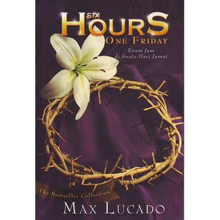 Jual Six Hours One Friday - Terjemahan (Max Lucado) | Shopee Indonesia