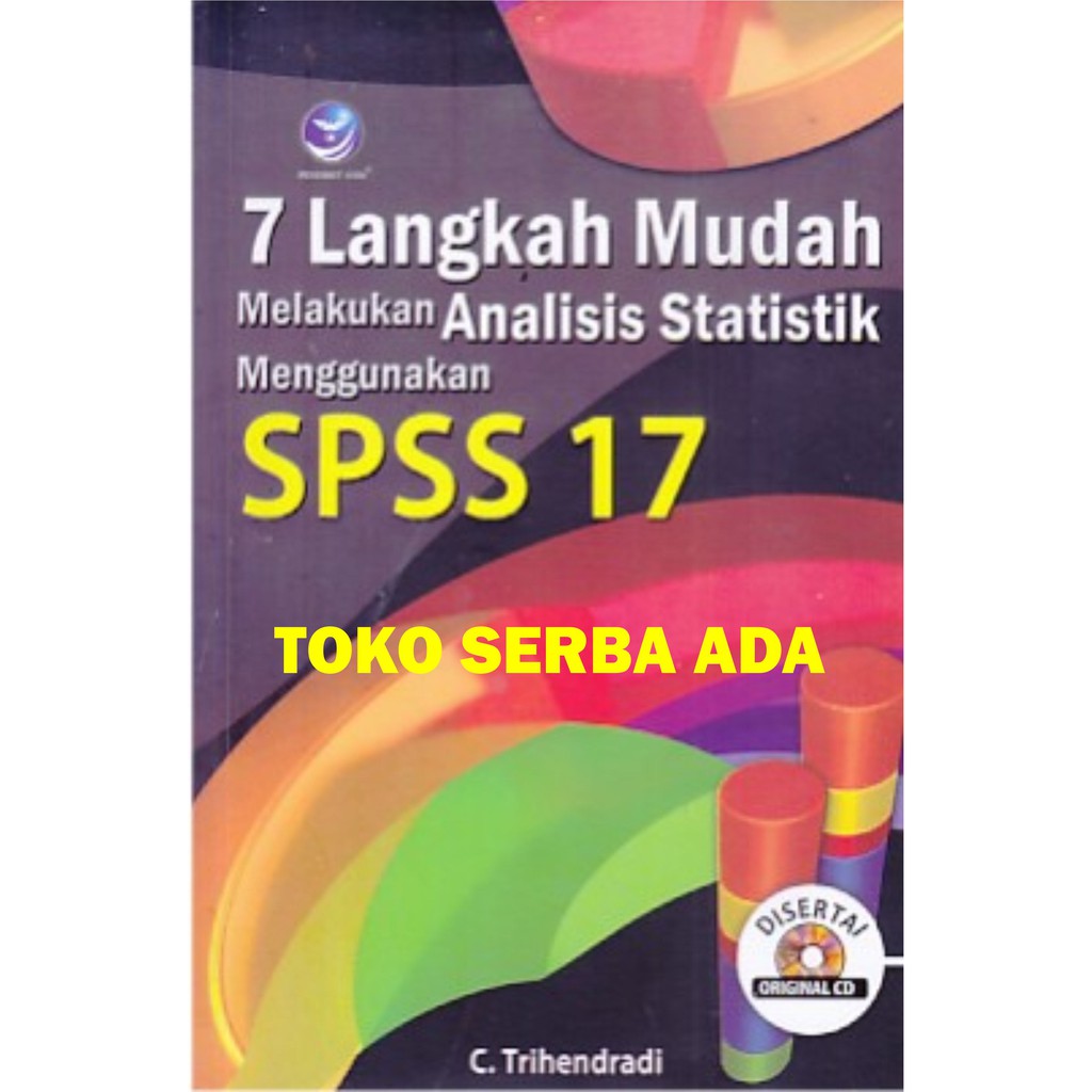 Jual TUJUH 7 Langkah Mudah Melakukan Analisis Statistik Menggunakan SPSS 17 C Trihendradi ANDI ...