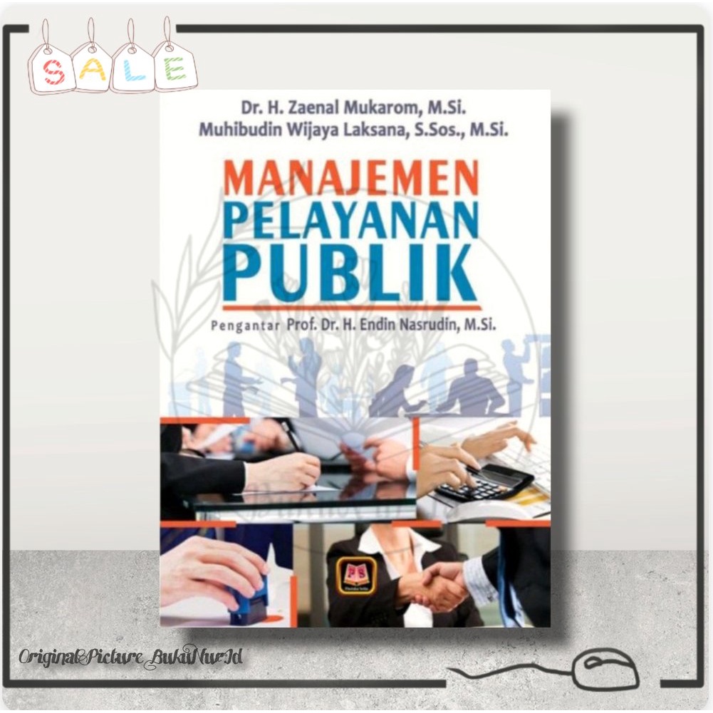 Jual Buku Manajemen Pelayanan Publik - Dr.H.Zainal Mukarom, M.Si. Pustaka Setia - 100% Buku ...