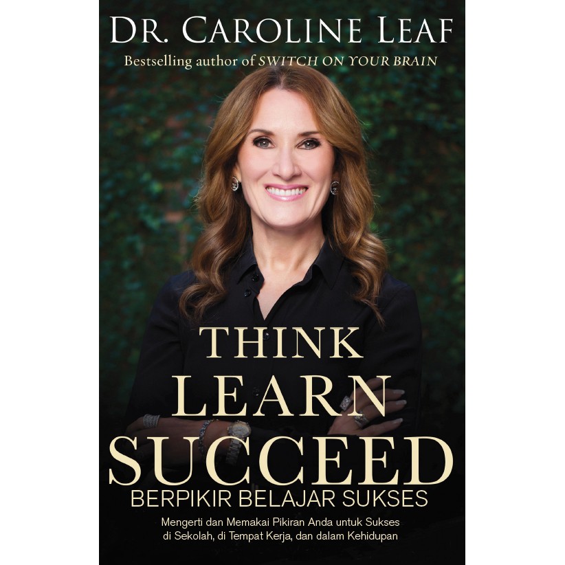 Jual Think Learn Succeed (Berpikir, Belajar, Sukses) - Caroline Leaf ...
