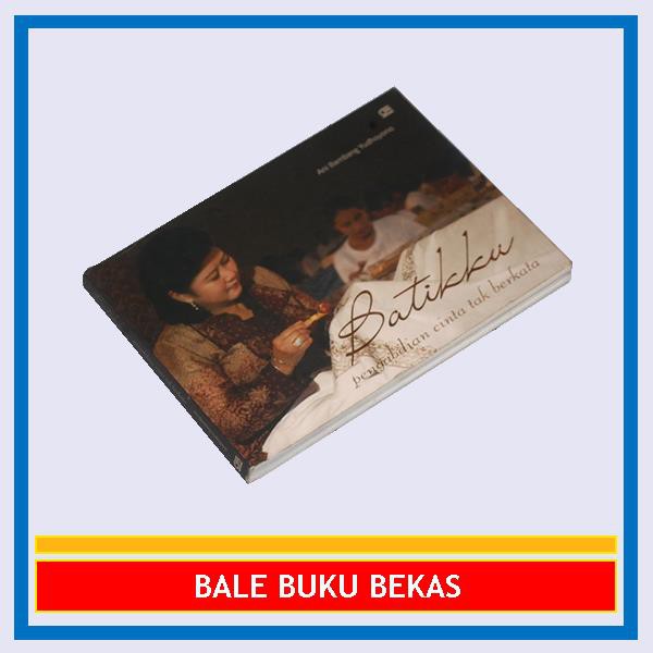 Jual BUKU ORI ANI BAMBANG YUDHOYONO: BATIKKU: PENGABDIAN CINTA TAK BERKATA | Shopee Indonesia