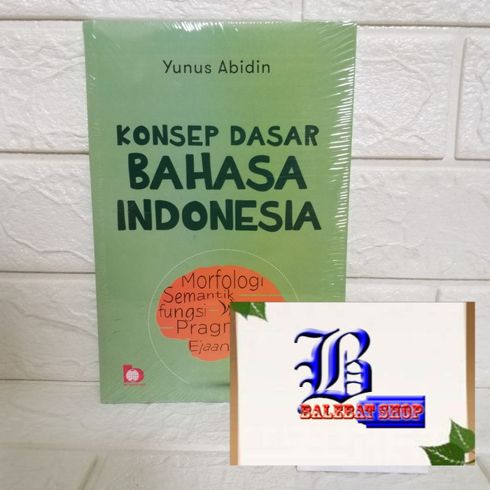 Jual Buku KONSEP DASAR BAHASA INDONESIA yunus abidin BUMI AKSARA ...