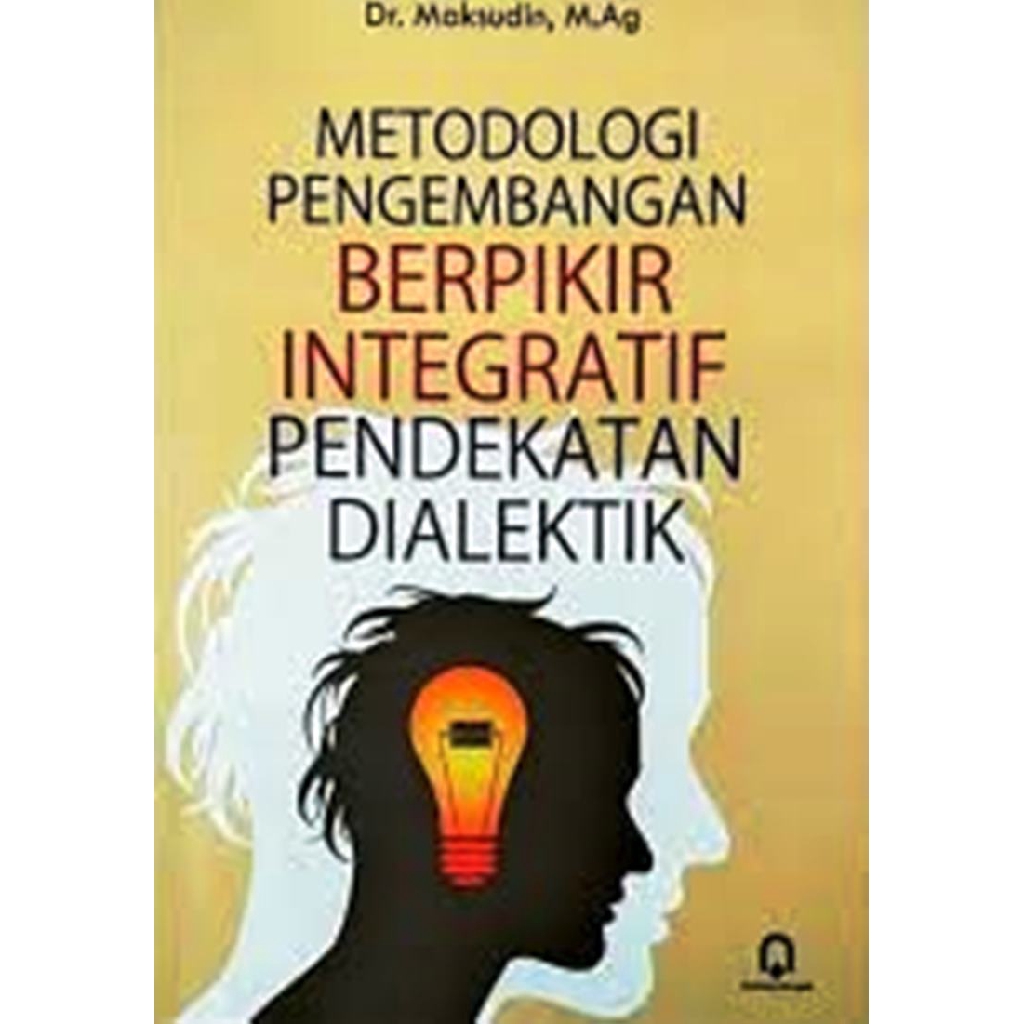 Jual Metodologi Pengembangan Berpikir Integratif Pendekatan Dialektik ...