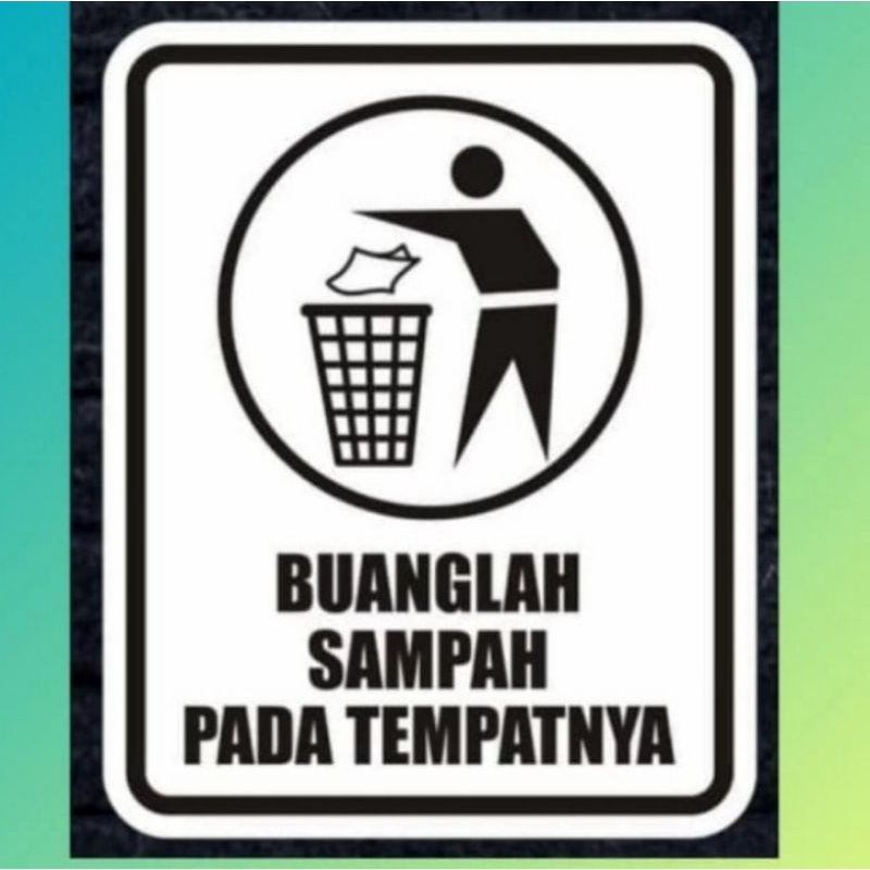 Jual stiker vinyl 20X25CM BUANGLAH SAMPAH PADA TEMPATNYA sign rambu k3 ...