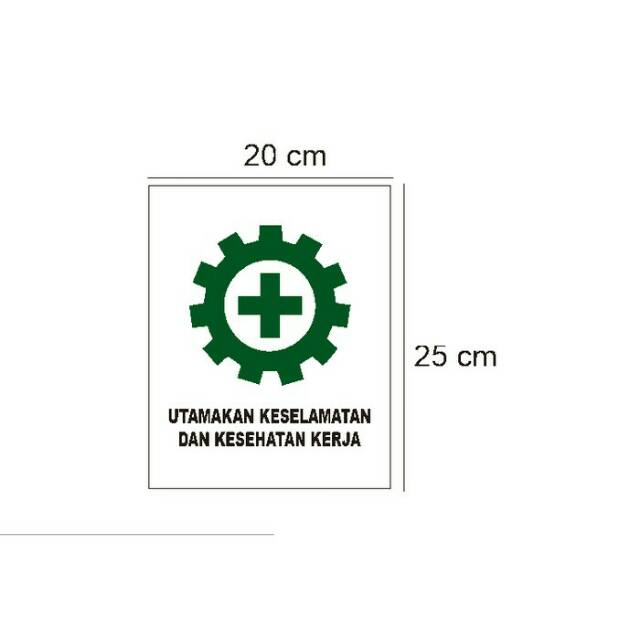 Jual Stiker Vinyl Himbauan Utamakan Keselamatan Kerja Safety Pabrik ...