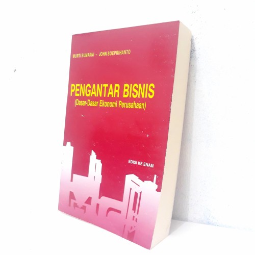 Jual PENGANTAR BISNIS EDISI KE ENAM MURTI SUMARNI - JOHN SOEPRIHANTO ( dasar-dasar ekonomi ...
