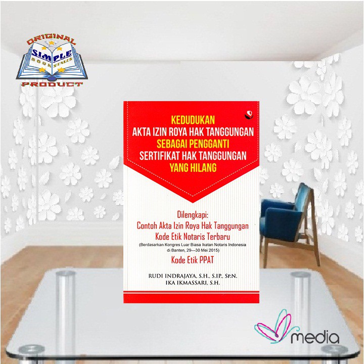 Jual KEDUDUKAN AKTA IZIN ROYA HAK TANGGUNGAN SEBAGAI PENGGANTI ...