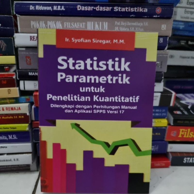 Jual Statistik Parametrik untuk Penelitian Kuantitatif, Ir. Syofian Siregar, M.M | Shopee Indonesia