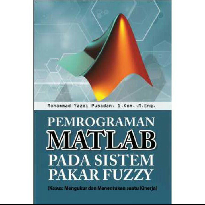 Jual Pemrograman MATLAB pada Sistem Pakar Fuzzy - BUKU ASLI - DEEPUBLISH | Shopee Indonesia