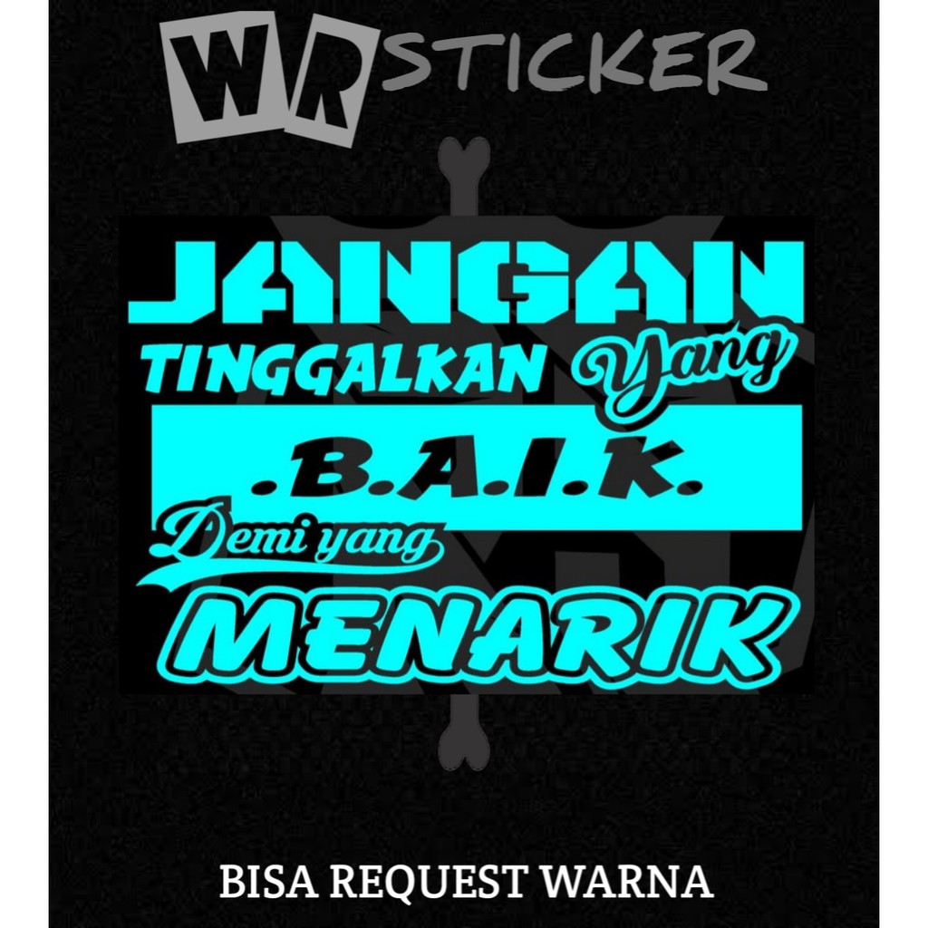 Jual STICKER KATA KATA JANGAN TINGGALKAN YANG BAIK DEMI YANG MENARIK ...