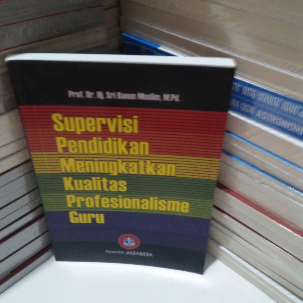 Jual BUKU SUPERVISI PENDIDIKAN MENINGKATKAN KUALITAS PROFESIONALISME ...