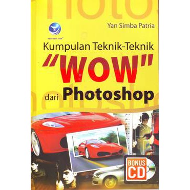 Jual Buku Kumpulan Teknik-Teknik" Wow" Dari Photoshop+cd - Yan Simba ...