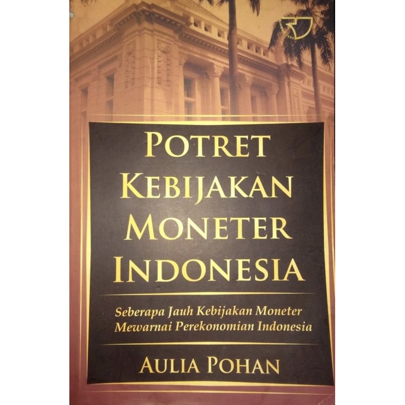 Jual Buku Ekonomi Potret Kebijakan Moneter Indonesia Aulia Pohan ...