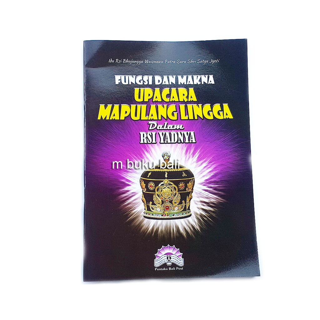 Jual Fungsi dan Makna Upacara Mapulang Lingga dalam Rsi Yadnya | Shopee ...
