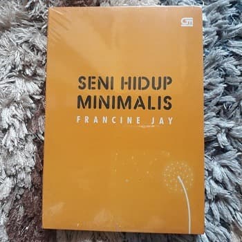 Jual Buku Seni Hidup Minimalis | Francine Jay (Pengembangan Diri) - original | Shopee Indonesia
