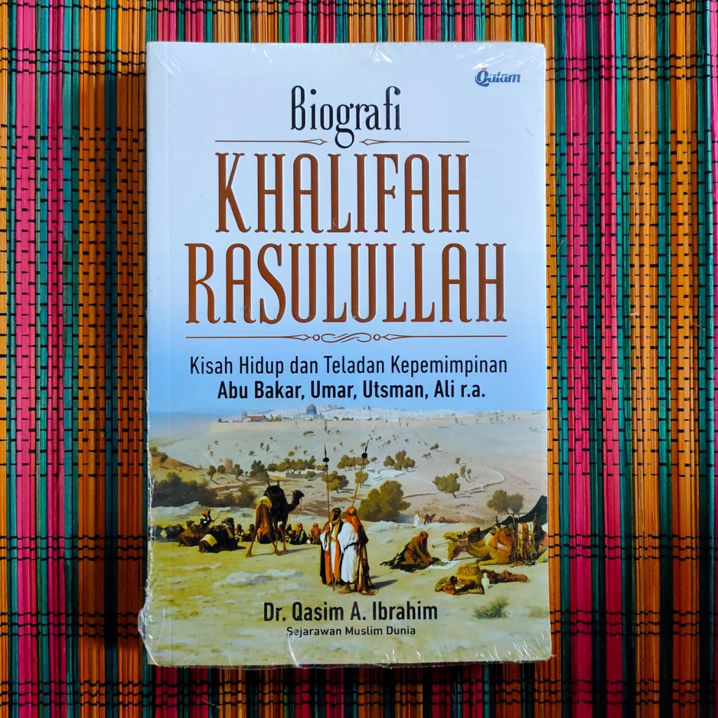 Jual BIOGRAFI KHALIFAH RASULULLAH -- Qasim A Ibrahim | Shopee Indonesia