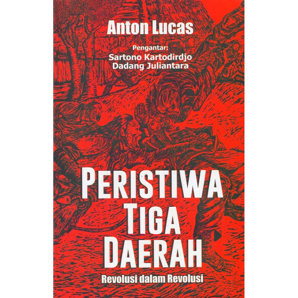 Jual Peristiwa Tiga Daerah Revolusi Dalam Revolusi - ANTON LUCAS ...
