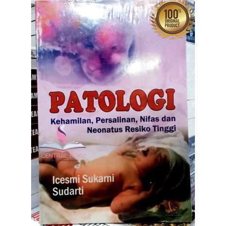 Jual Buku PATOLOGI KEHAMILAN PERSALINAN NIFAS DAN NEONATUS RISIKO TINGGI - ICESMI SUKARNI ...