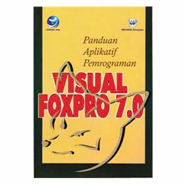 Jual Panduan Aplikatif: Pemrograman Visual Foxpro 7.0/200185162 ...