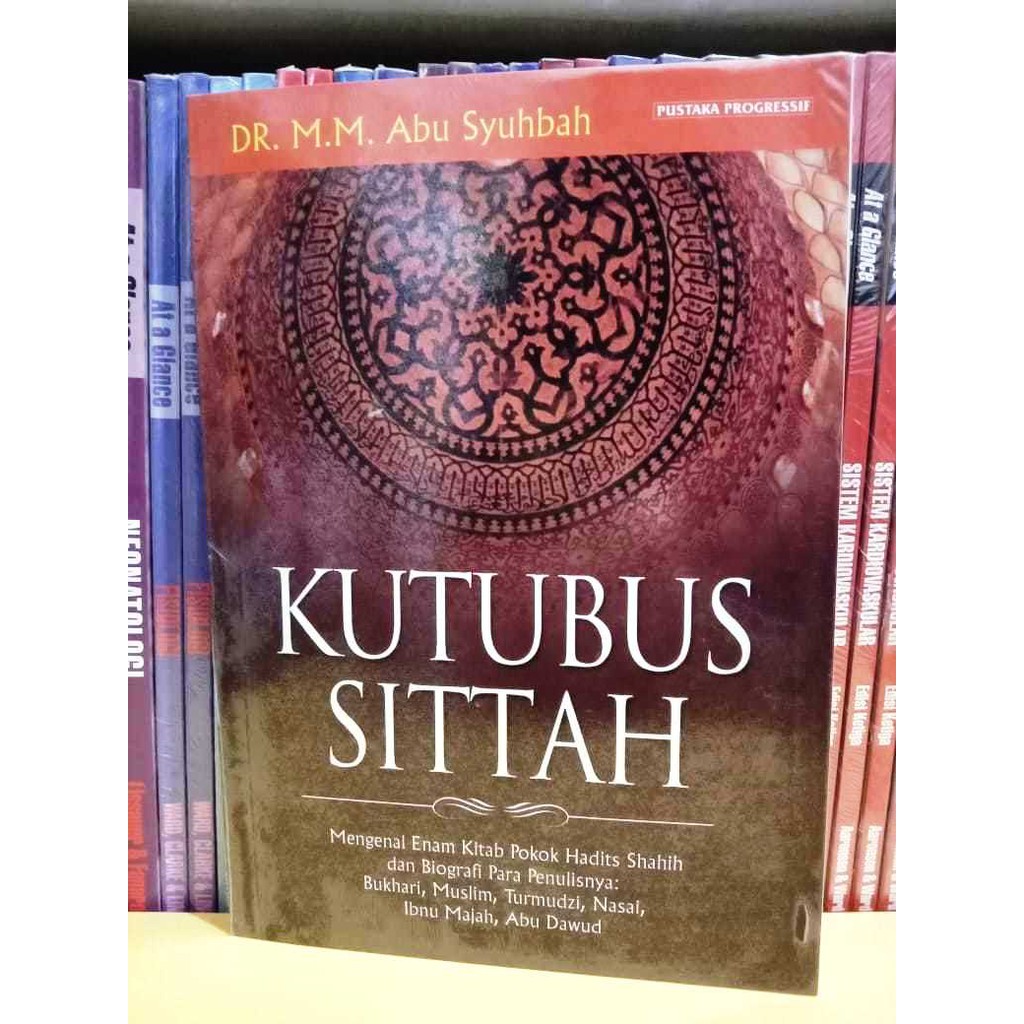 Jual Kutubus Sittah - Mengenal 6 Kitab Hadis Pokok - M. Abu Syuhbah ...