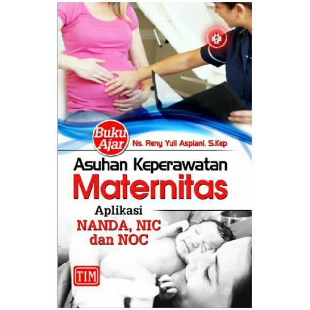 Jual Buku Ajar Asuhan Keperawatan Maternitas Aplikasi NANDA, NIC Dan NOC - Ns. Reny Yuli Aspiani ...