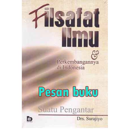 Jual Buku Filsafat Ilmu dan Perkembangannya di Indonesia: Suatu Pengantar Drs. Surajiyo | Shopee ...