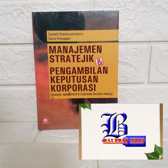 Jual Buku Manajemen Stratejik dan Pengambilan Keputusan Korporasi Suyadi Prawir BUMI AKSARA ...