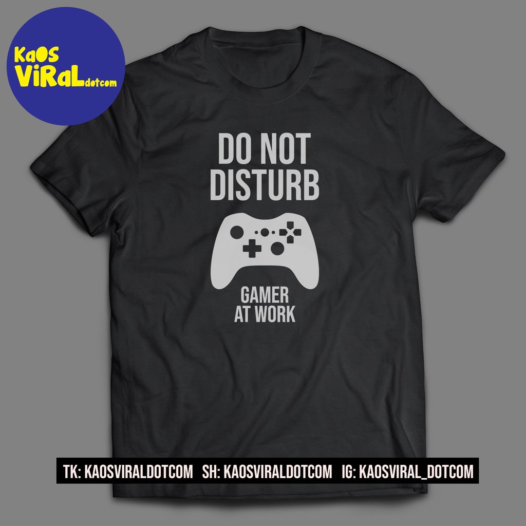 Jual BAJU KAOS GAMING DO NOT DISTURB GAMER AT WORK T-SHIRT DISTRO ...